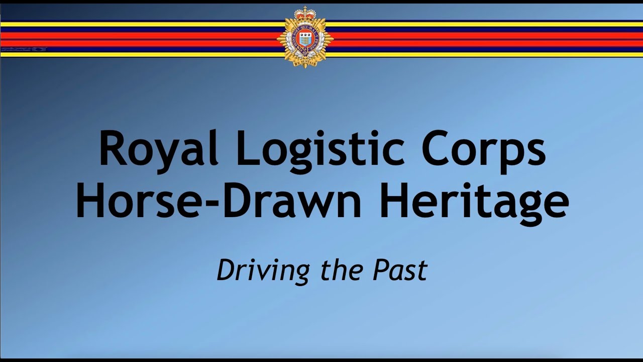 Royal Logistic Corps Horse-Drawn Heritage - Driving the Past
