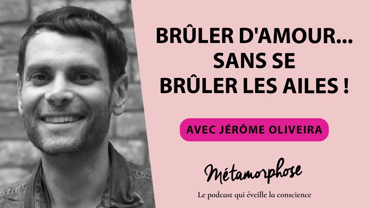Podcast | Jérôme Oliveira : brûler d’amour… sans se brûler les ailes