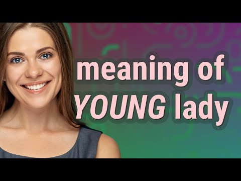 Young lady | meaning of Young lady