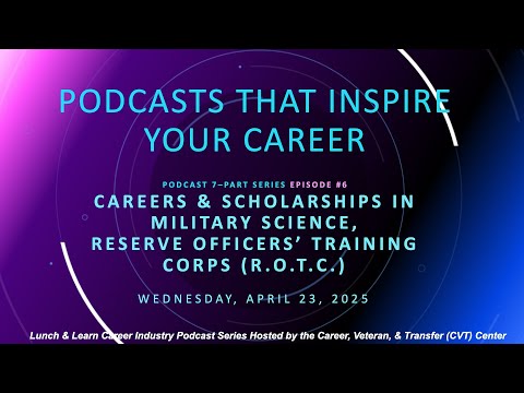 Ep 6 Careers & Scholarships in Military Science, Reserve Officers’ Training Corps R O T C