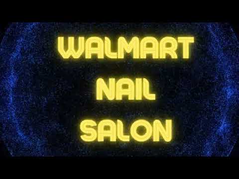 Walmart Nail Salon Overview | walmart | 24 hours in walmart