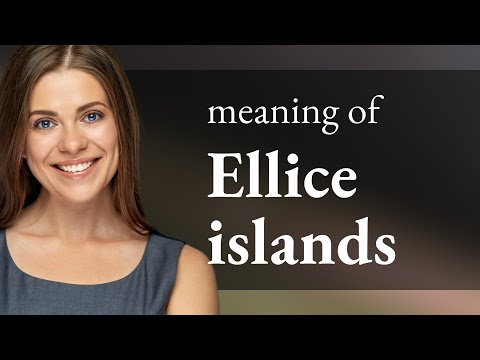 Ellice islands • ELLICE ISLANDS meaning