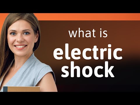 Electric shock | what is ELECTRIC SHOCK meaning