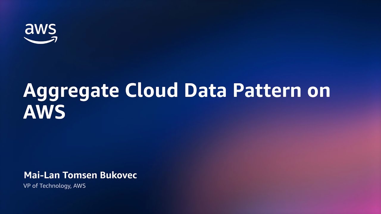 AWS re:Invent 2024: Aggregate Cloud Data Pattern on AWS