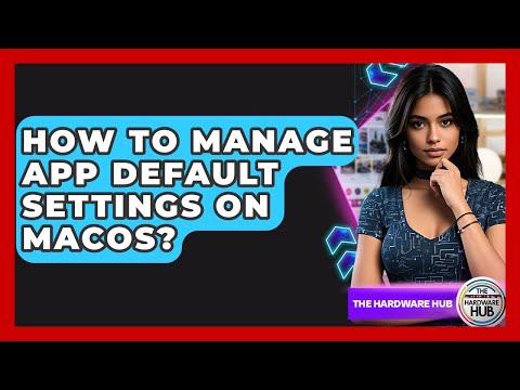 How To Manage App Default Settings On MacOS? - The Hardware Hub