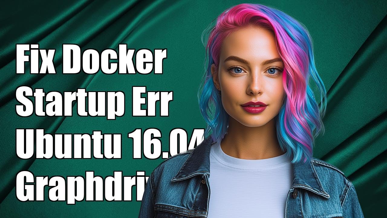 Fix Docker Startup Issues on Ubuntu 16.04: Error Initializing Graphdriver