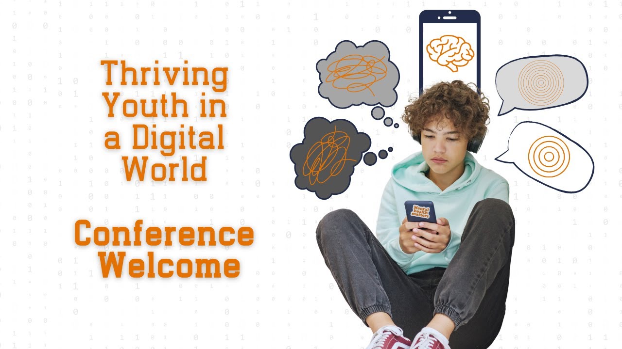 Thriving Youth in a Digital World: Conference Welcome