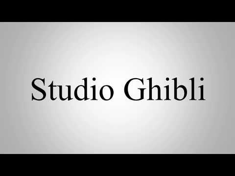 Learn How To Pronounce Studio Ghibli