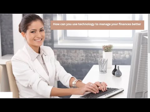How can you use technology to manage your finances better