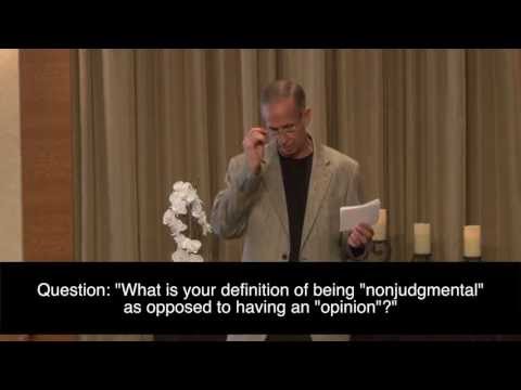 What Is Your Definition Of Being "Non-Judgemental" As Opposed To Having An Opinion?