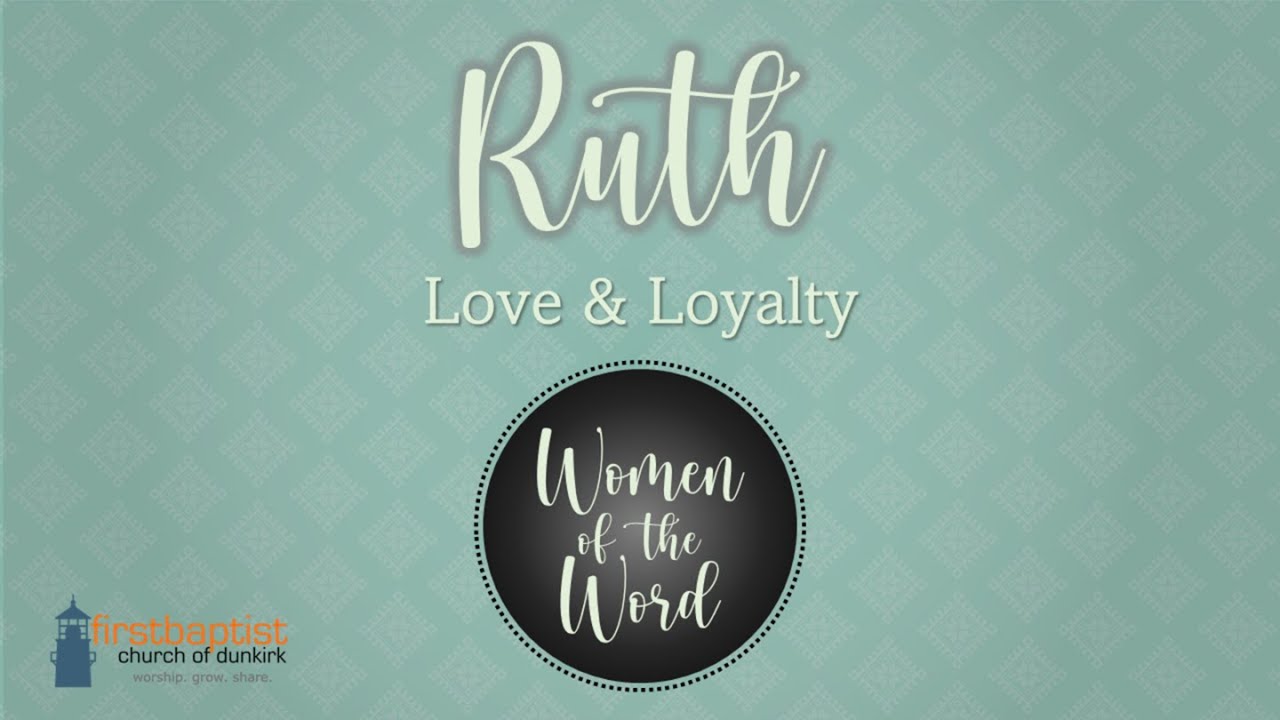 Ruth: Love & Loyalty - SERMON