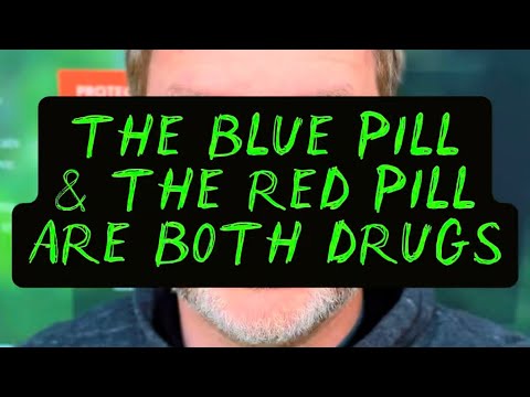 The Blue Pill & The Red Pill are Both Drugs