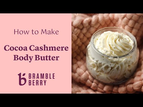 Cocoa Cashmere Body Butter Project | Bramble Berry