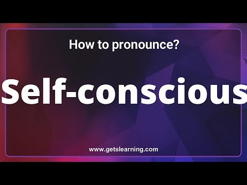 How to pronounce Self-conscious in English correctly