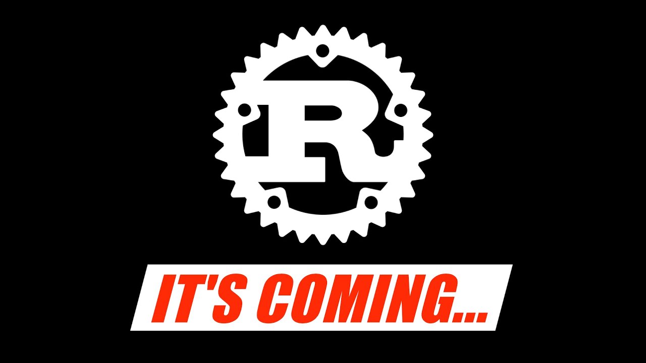 Rust's next major update is coming...