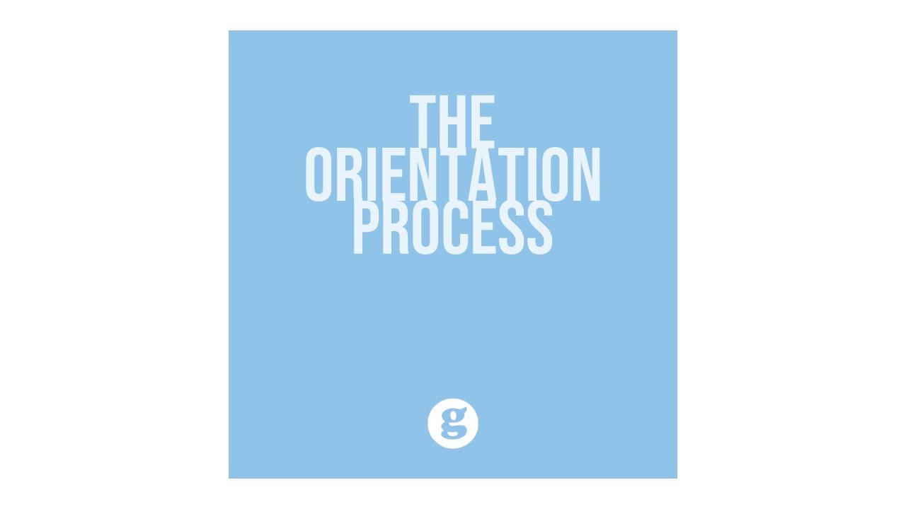 The Orientation Process