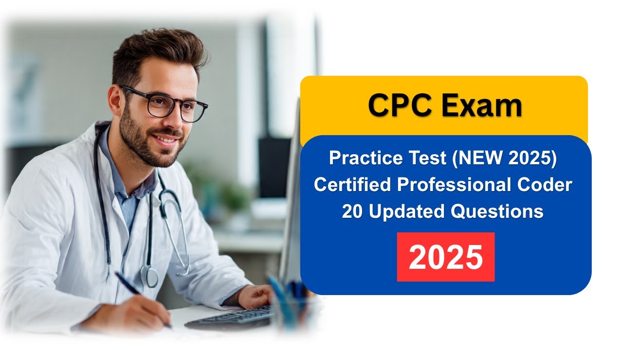 Free CPC Exam Practice Test (NEW 2025) Certified Professional Coder 20 Updated Questions