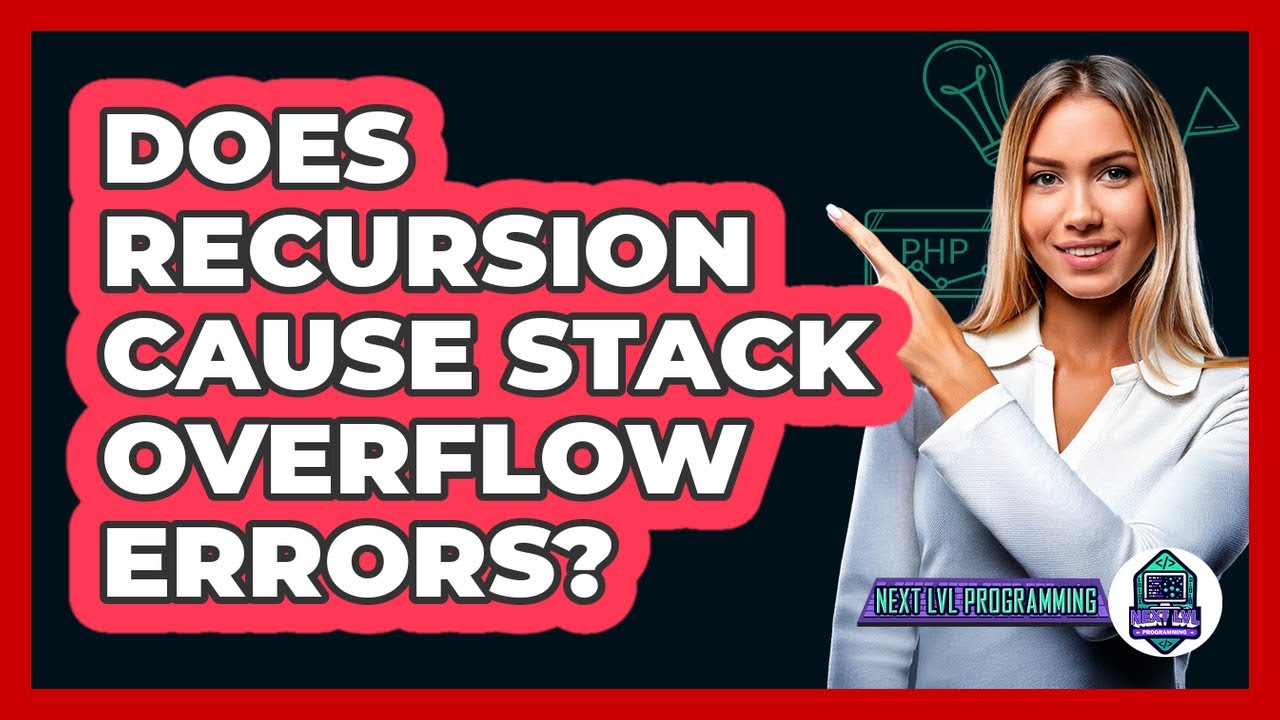 Does Recursion Cause Stack Overflow Errors? - Next LVL Programming