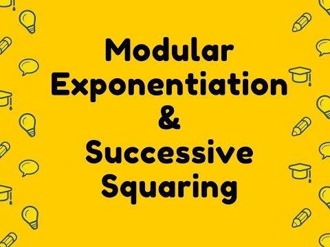 Modular Exponentiation and Successive Squaring