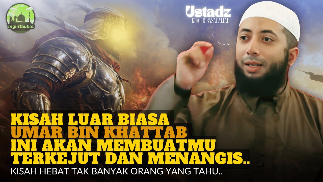 KISAH LUAR BIASA UMAR BIN KHATTAB INI AKAN MENGUBAH HIDUPMU - USTADZ KHALID BASALAMAH