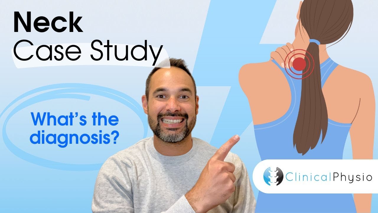 Neck Case Study | What's the Diagnosis?
