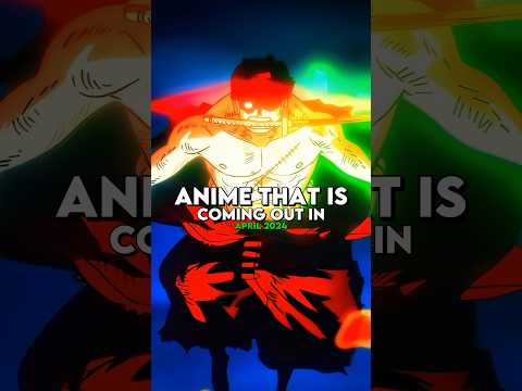Anime that is coming out in april 2024 | part 2 #shorts #anime #animeedit