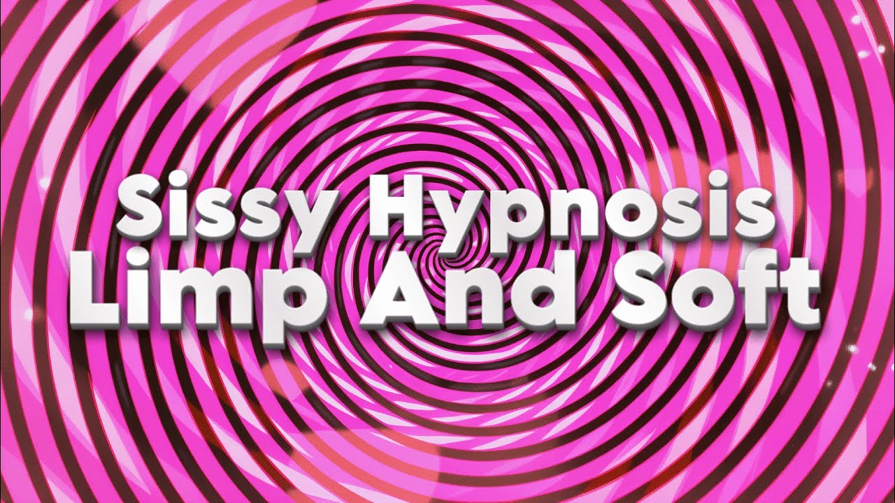Sissy Hypnosis - [Limp And Soft]