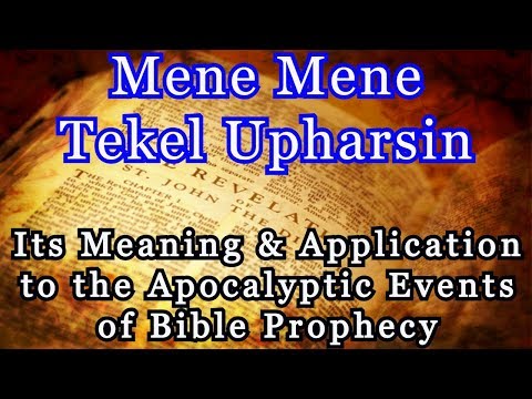 Mene Mene Tekel Upharsin, Its Meaning & Application to the Apocalyptic Events of Bible Prophecy