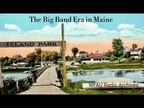 The Big Band Era in Maine - WFAU Radio Archives (1977)