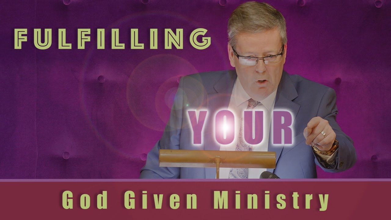 Fulfilling your God Given Ministry