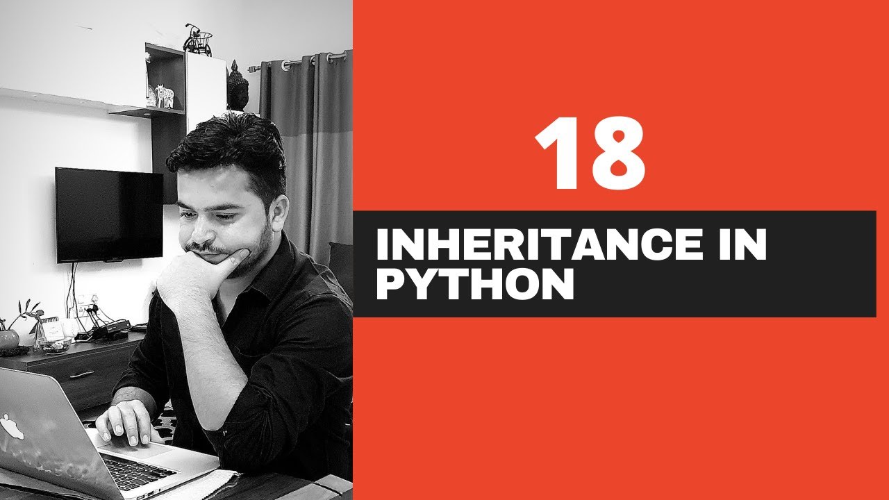 #18 Inheritance In Python - Single Level, Multi-Level, Multiple Inheritance In Python With Example