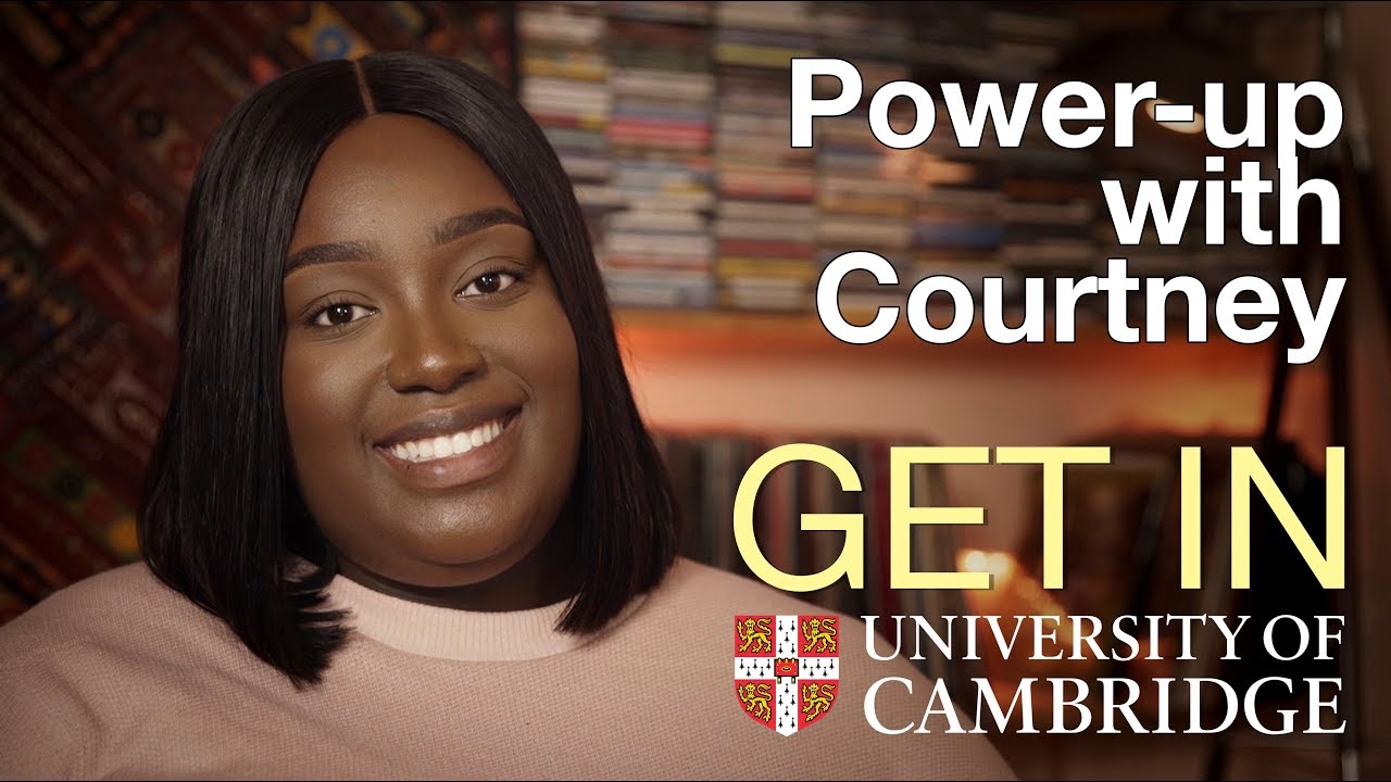 Power-up your application to Cambridge University I Top tips from Courtney Daniella