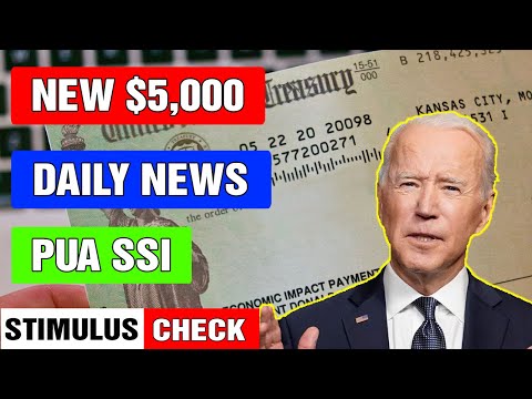 STIMULUS PACKAGE UPDATE - NEW $5,000 STIMULUS FOR 2022! DAILY NEWS - PUA SSI STIMULUS UPDATE