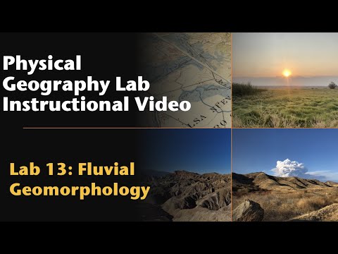Fluvial Geomorphology | OER Physical Geography Lab Instructional Video