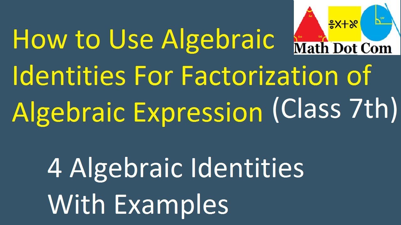 Factorization Using Algebraic Identities | Algebra | Math Dot Com