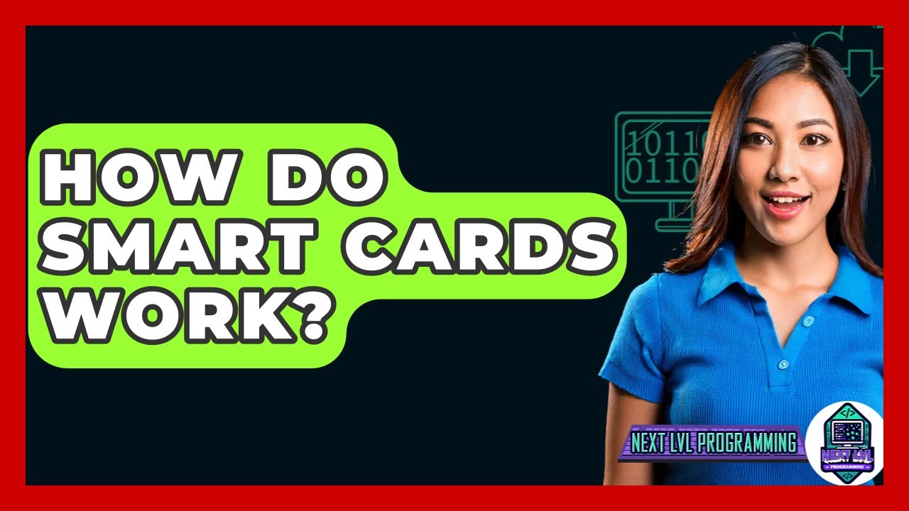 How Do Smart Cards Work? - Next LVL Programming