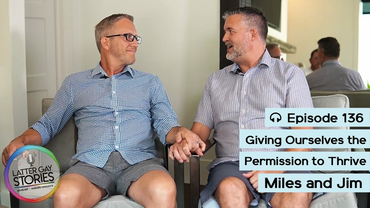 136: Miles and Jim | Giving Ourselves the Permission to Thrive - Latter ...
