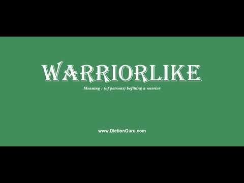 warriorlike: Pronounce warriorlike with Phonetic, Synonyms and Examples
