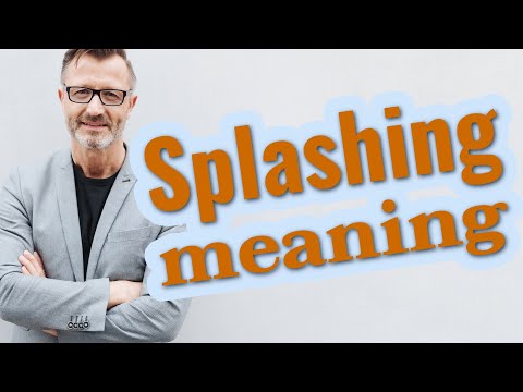 Splashing | Definition of splashing ๐