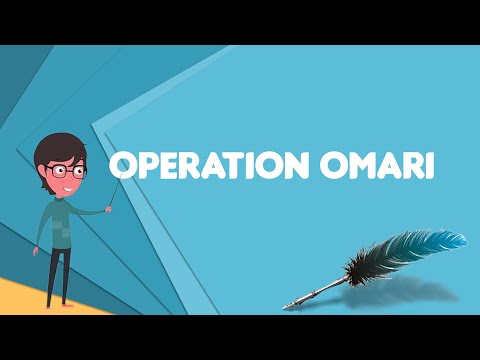 What is Operation Omari? Explain Operation Omari, Define Operation Omari, Meaning of Operation Omari