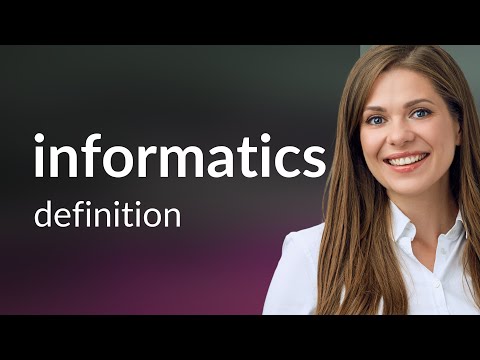 Informatics | definition of INFORMATICS