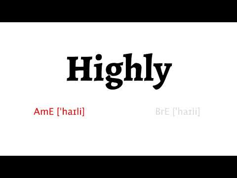 How to Pronounce highly in American English and British English