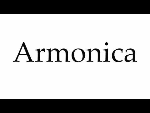 How to Pronounce Armonica