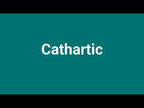 'Cathartic' Meaning and Pronunciation