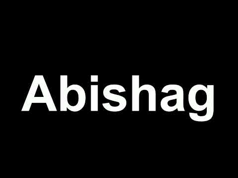 How to Pronounce: "Abishag"