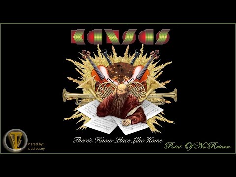Kansas - "Point Of No Return" (There's Know Place Like Home)