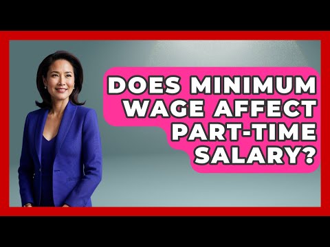 Does Minimum Wage Affect Part-time Salary? - Job Success Network