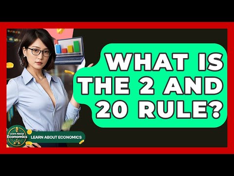 What Is The 2 And 20 Rule? - Learn About Economics