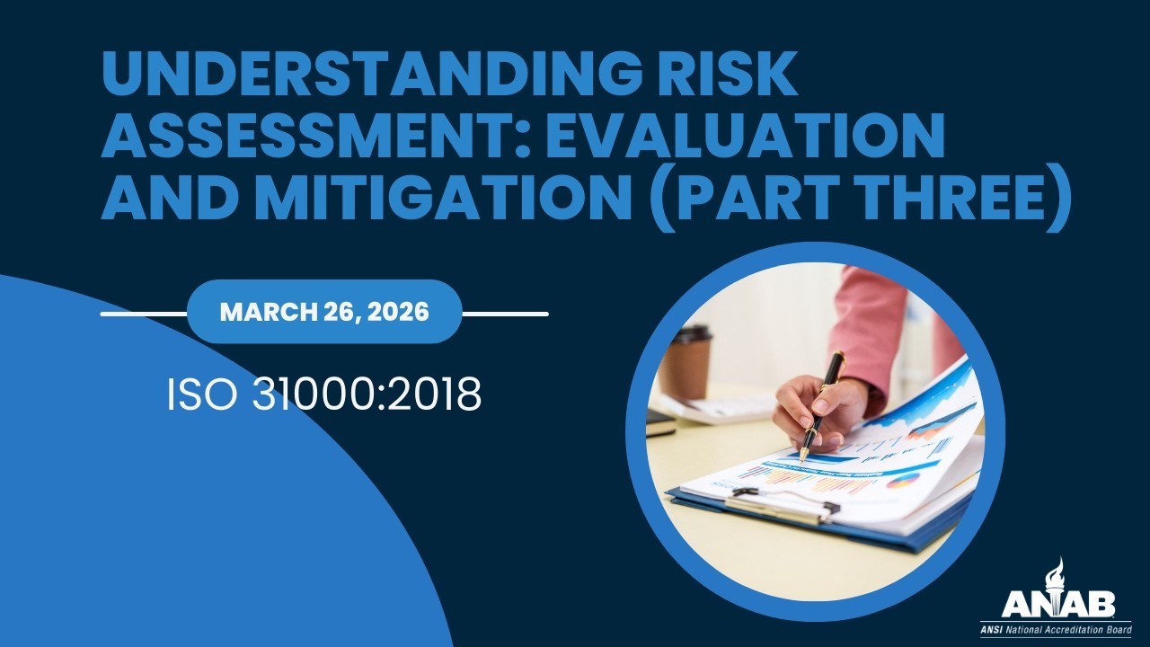 ANAB Webinar: Understanding Risk Assessment | Evaluation and Mitigation (Part 3)