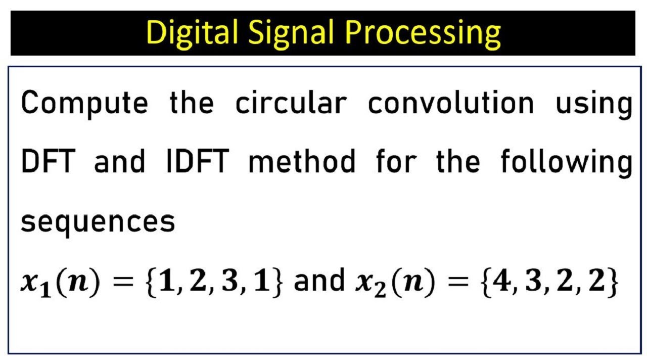Compute the circular convolution using DFT and IDFT method